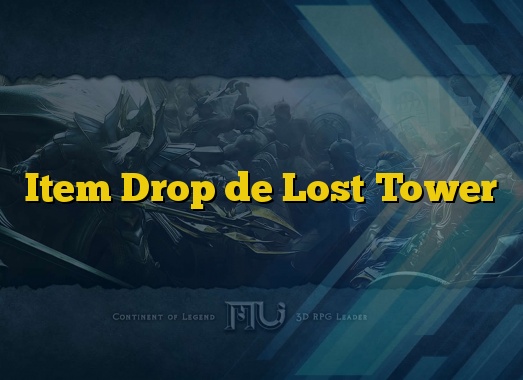 Item Drop de Lost Tower | Guias Mu Online Season 16 y anteriores